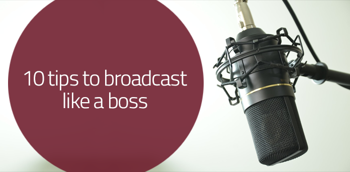 10 tips to broadcast like a boss | Blog RadioKing